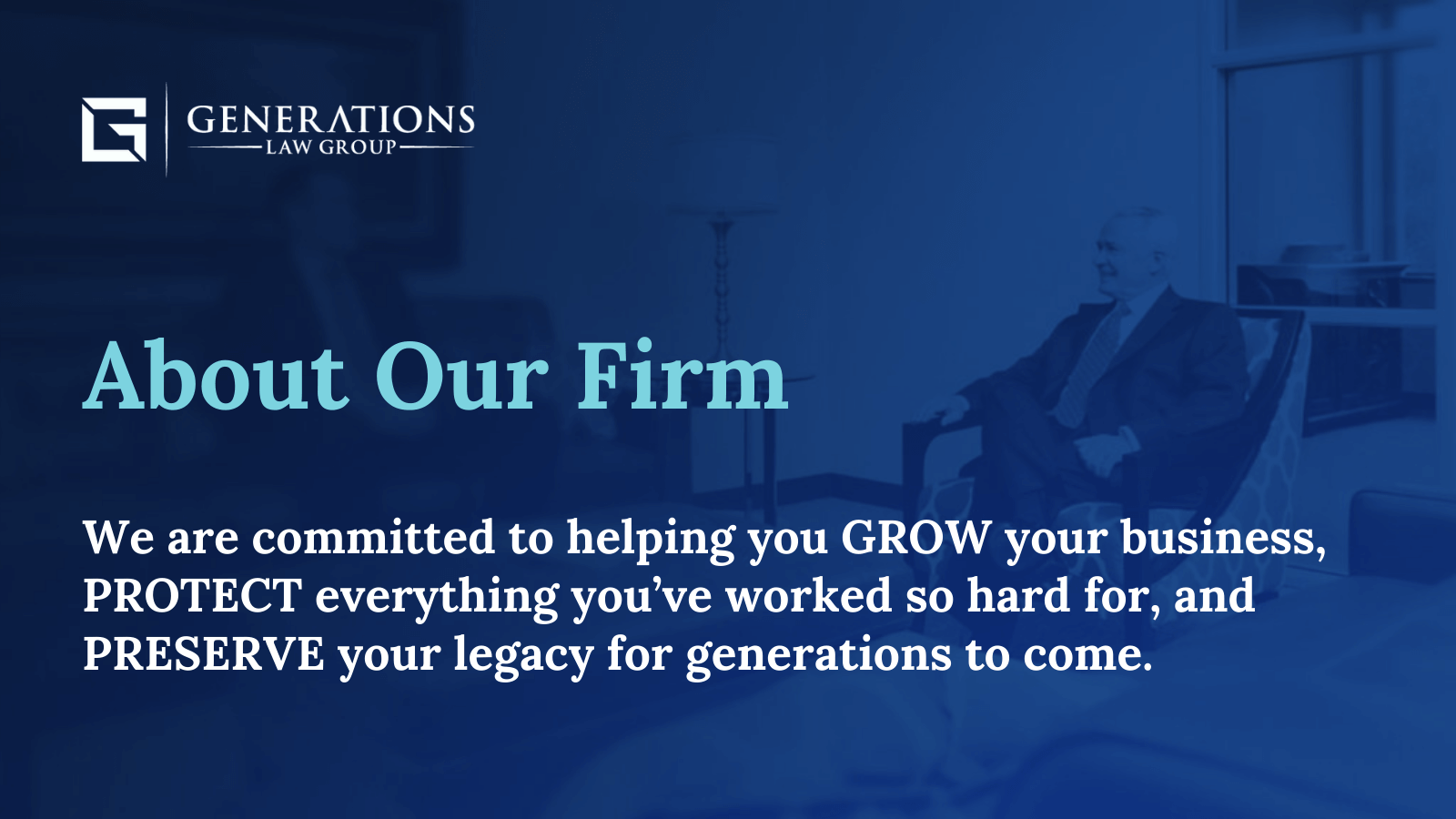 Creating the right legal solutions to Grow, Protect, & Preserve your Legacy